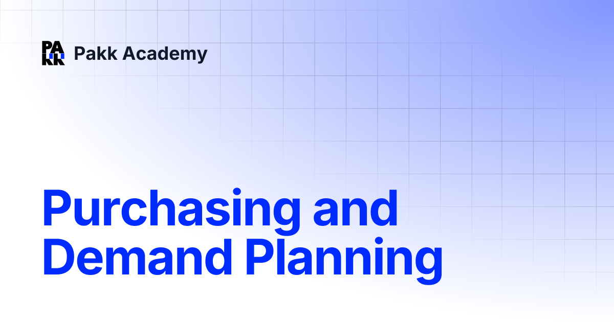 Purchasing and Demand Planning | Pakk Academy