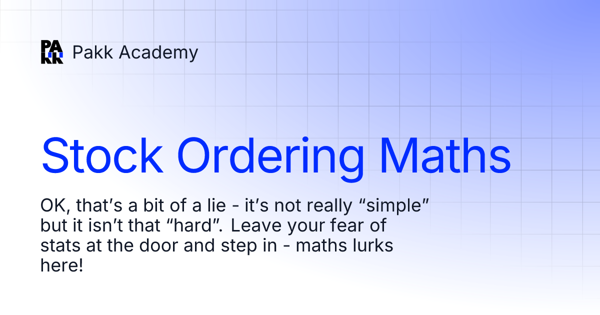 Stock Ordering Maths | Pakk Academy