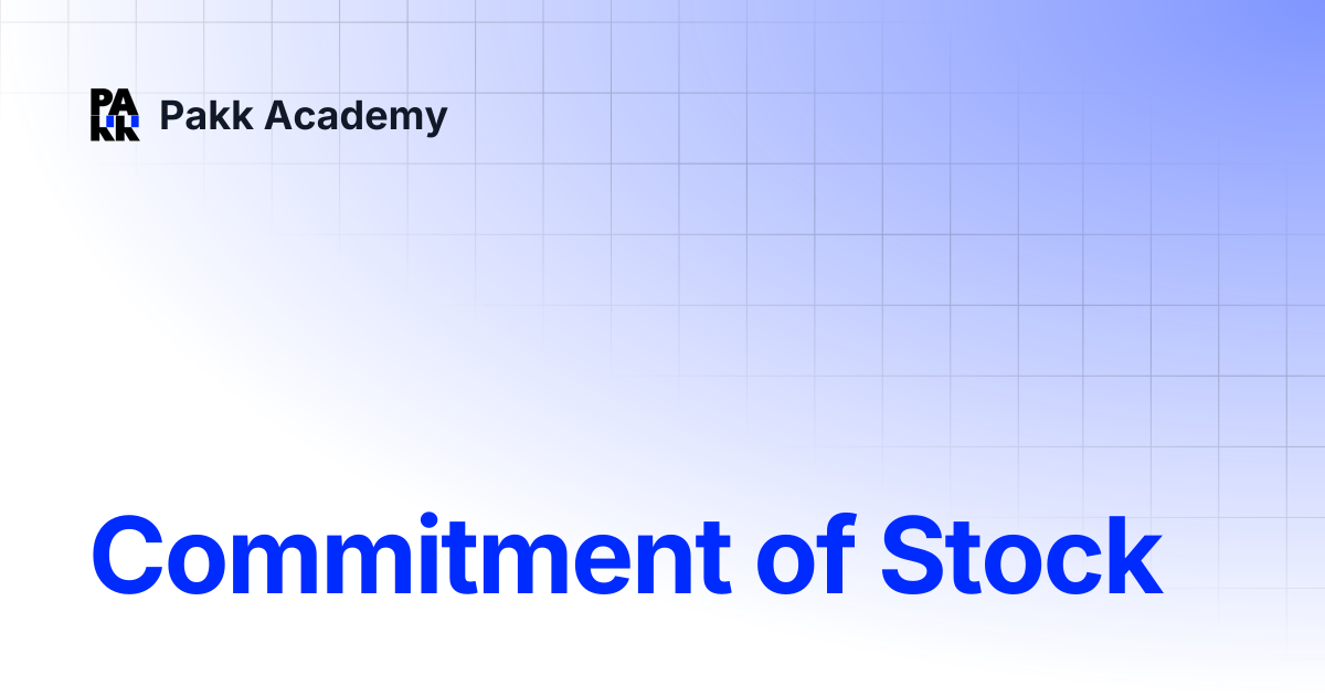 Commitment of Stock | Pakk Academy