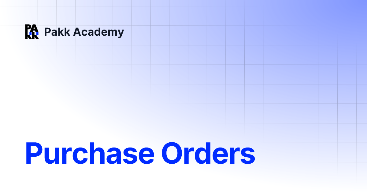 Purchase Orders | Pakk Academy