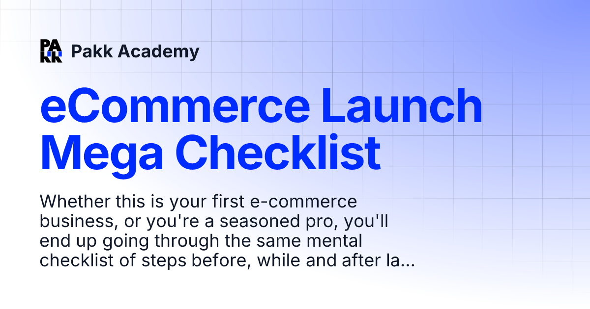 eCommerce Launch Mega Checklist | Pakk Academy
