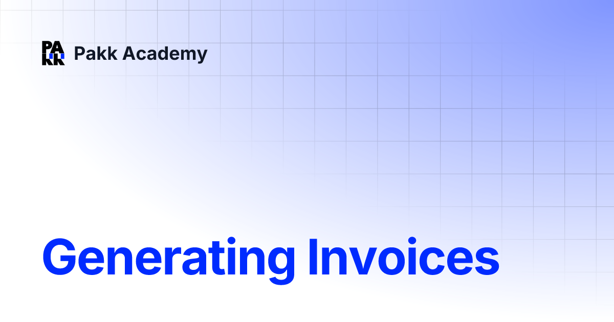 Generating Invoices | Pakk Academy
