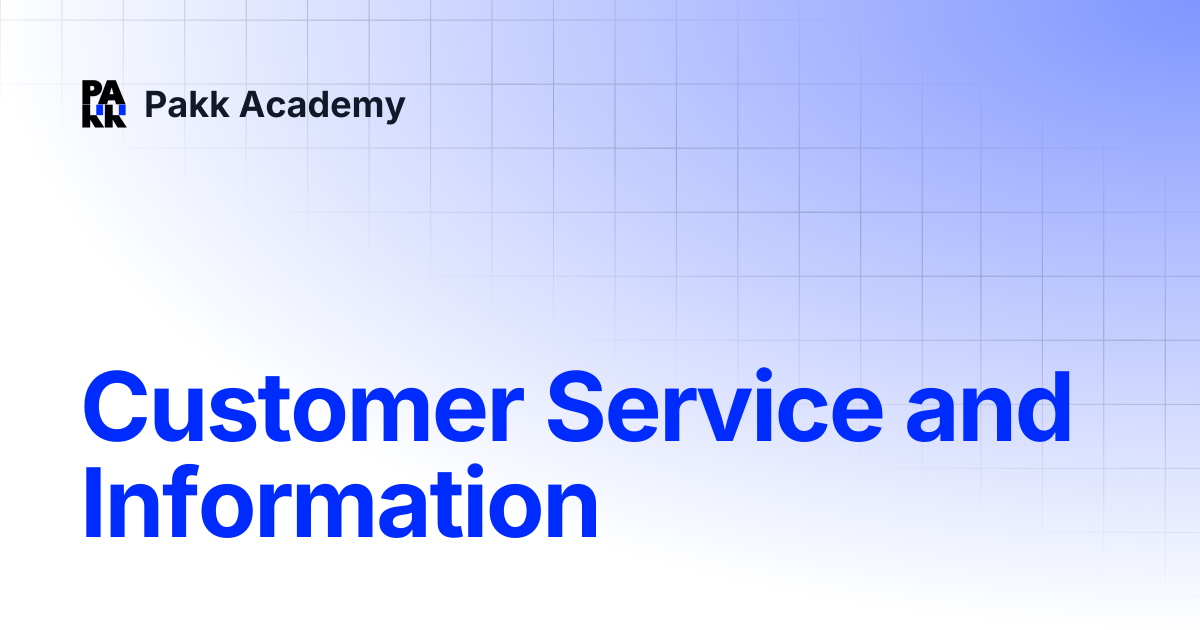 Customer Service and Information | Pakk Academy