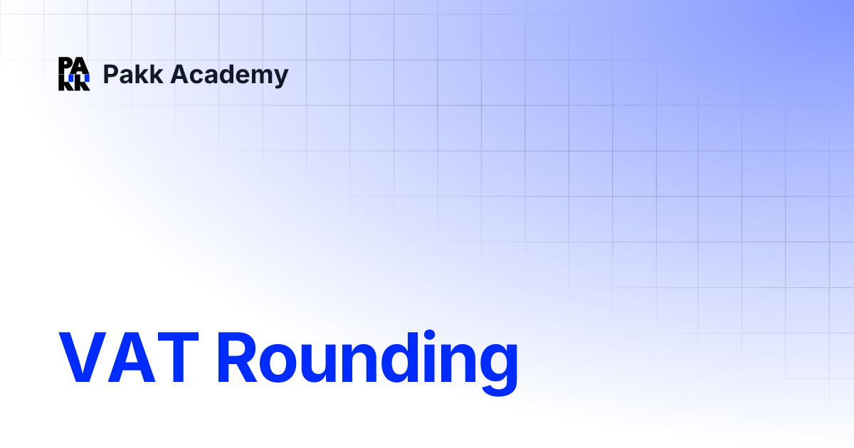 VAT Rounding | Pakk Academy
